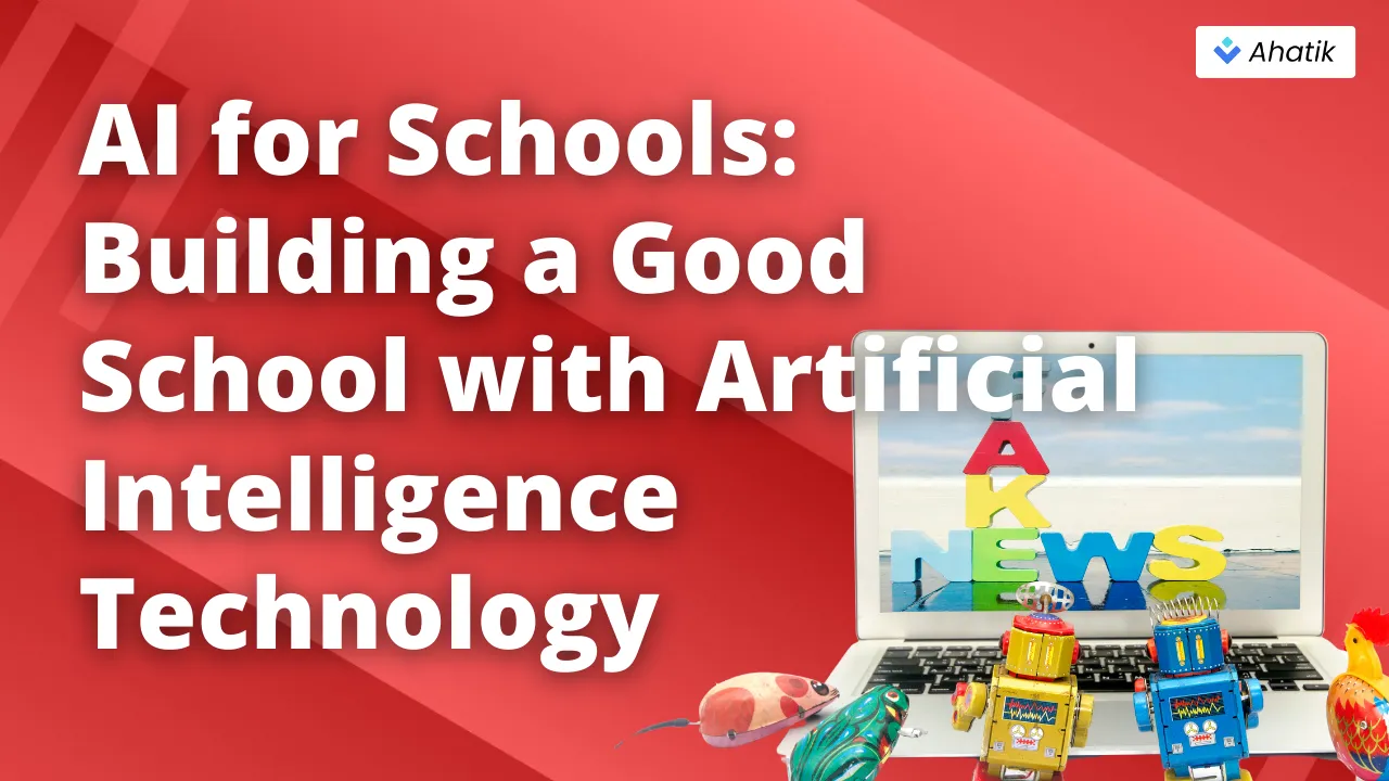 AI for Schools: Building a Good School with Artificial Intelligence ...