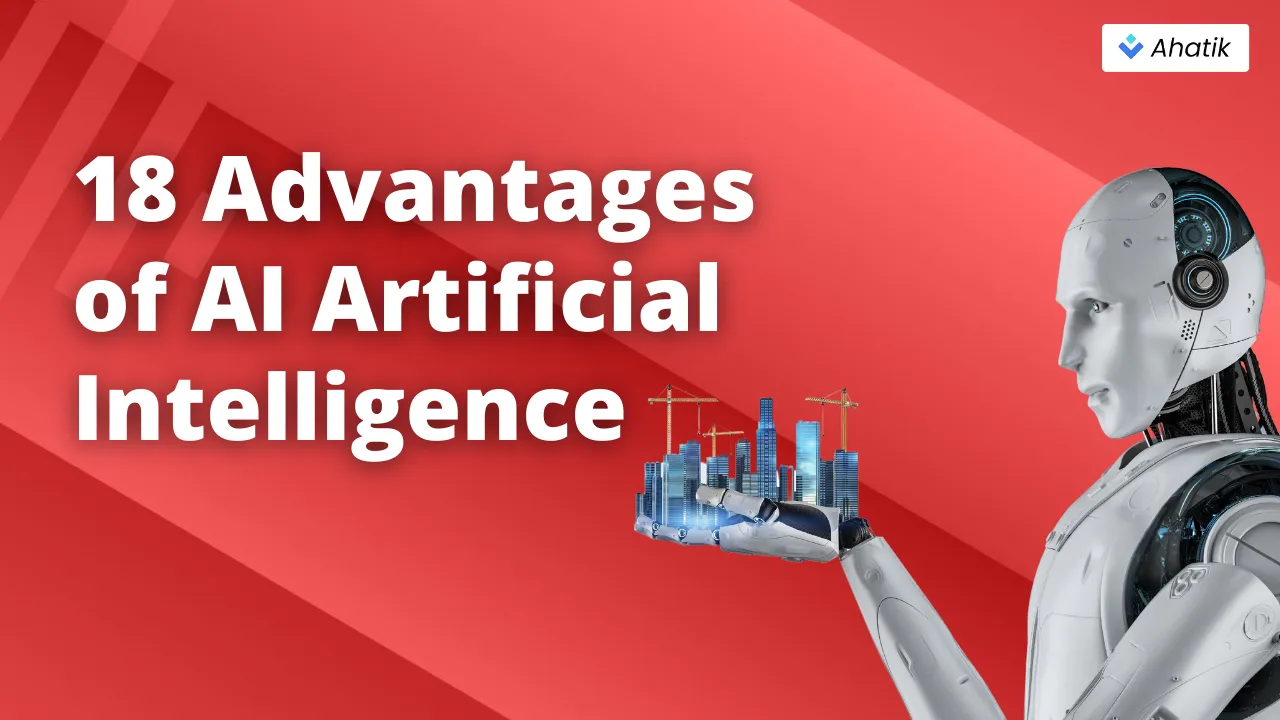18 Advantages of AI Artificial Intelligence - Ahatik.com