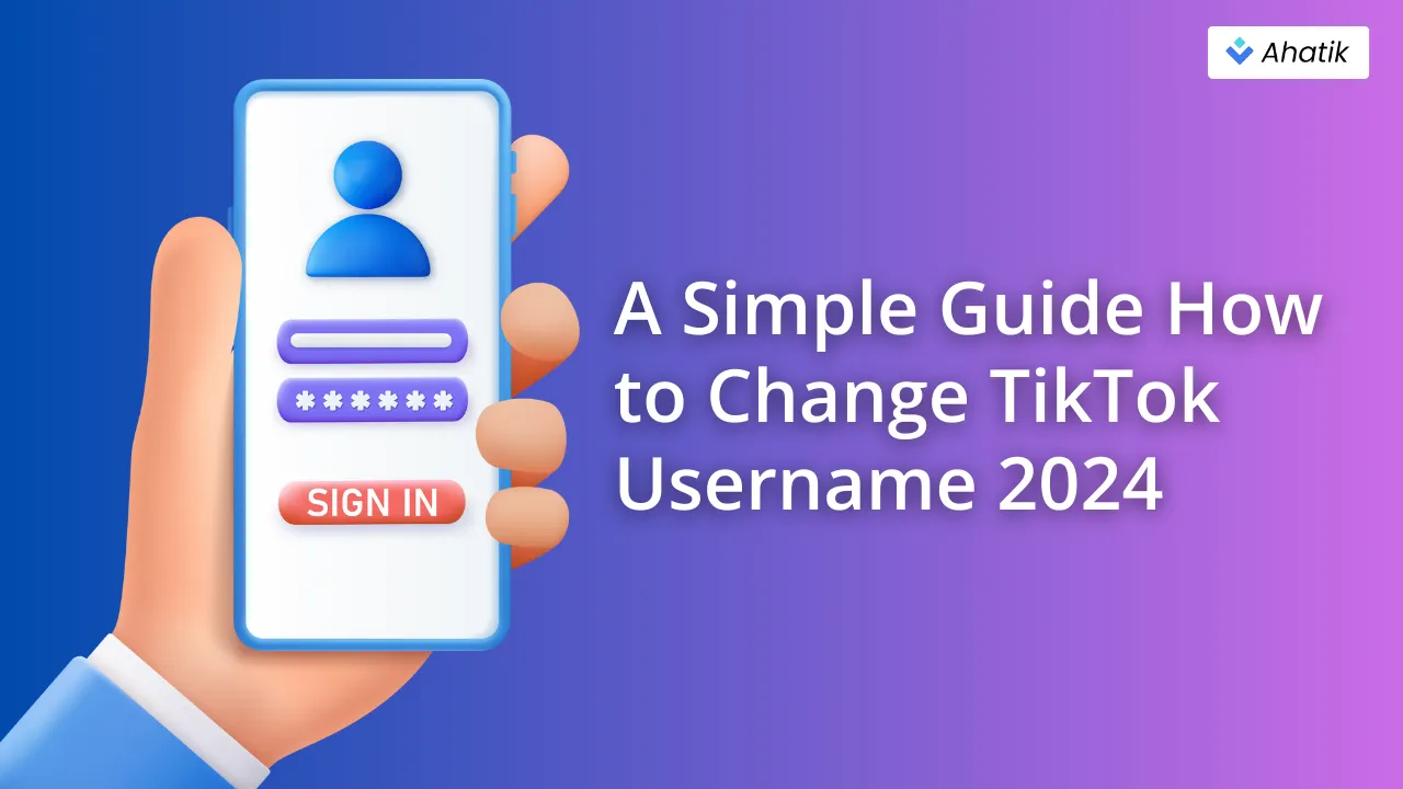 A Simple Guide How to Change TikTok Username 2024 | Ahatik.com